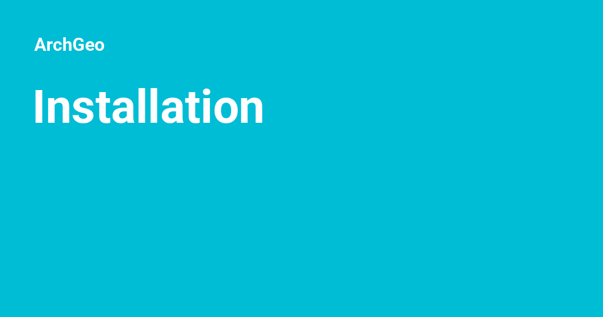Installation - ArchGeo