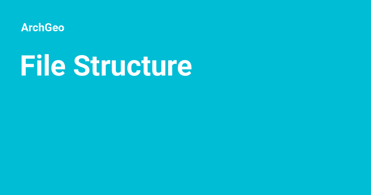 File Structure - ArchGeo