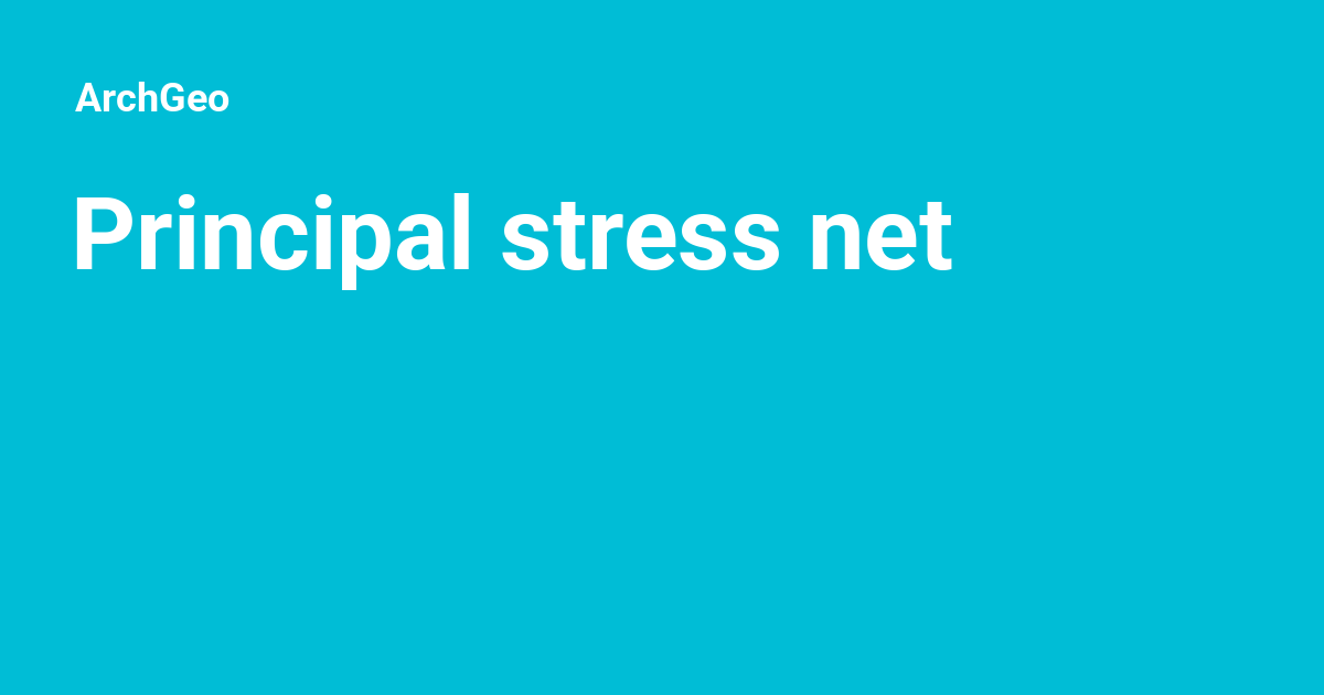 Principal stress net - ArchGeo