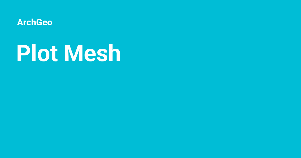 Plot Mesh - ArchGeo